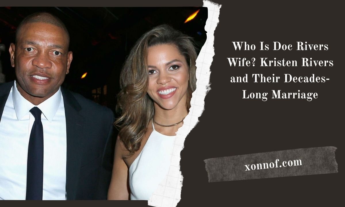 Who Is Doc Rivers Wife? Kristen Rivers and Their Decades-Long Marriage ...