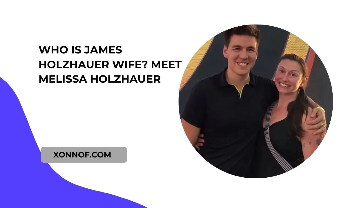 Who Is James Holzhauer Wife? Meet Melissa Holzhauer - Xonnof